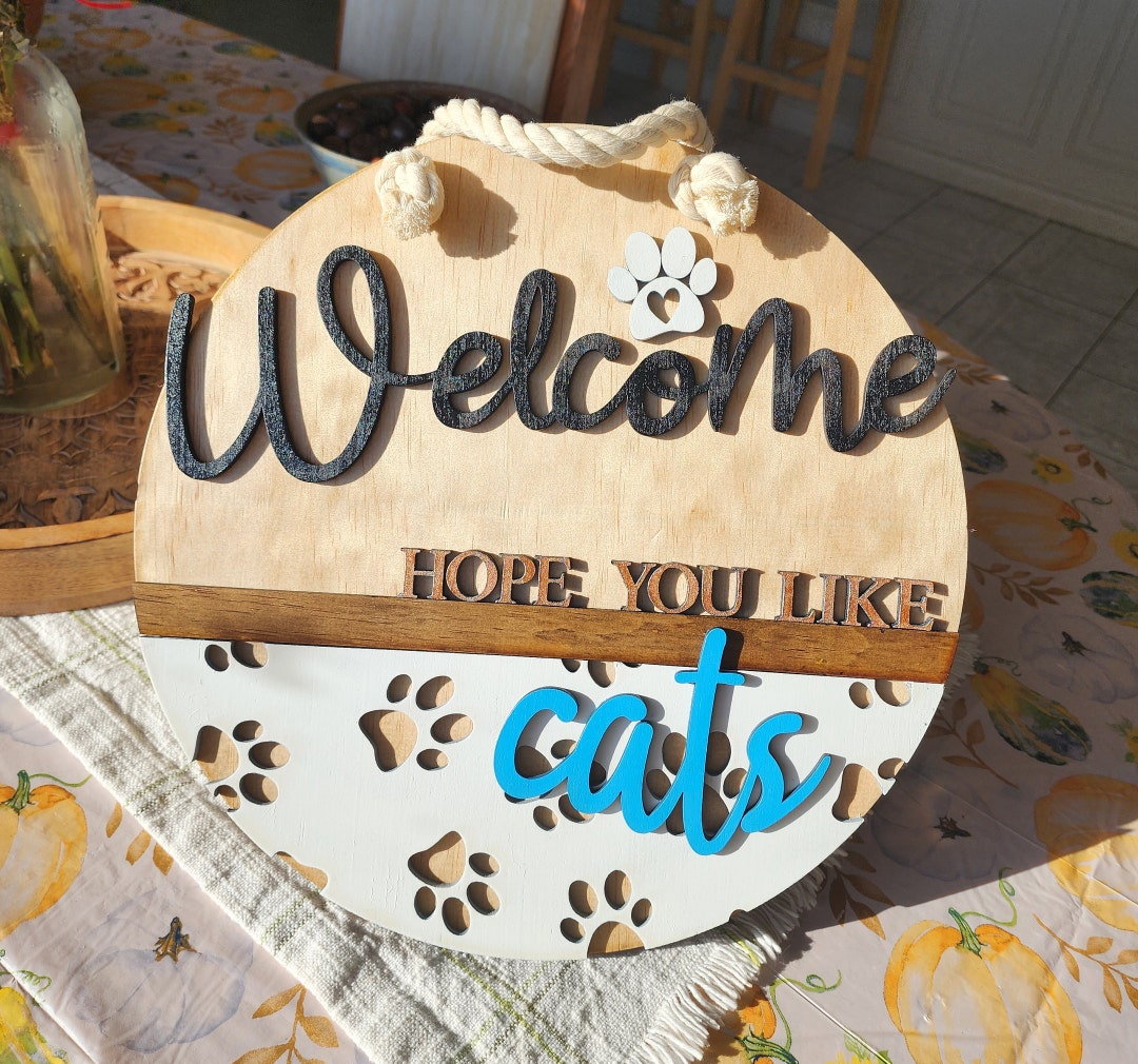 Cat Welcome Sign, Door Sign for Cat Lover, Hope You Like Cats, Gift for ...