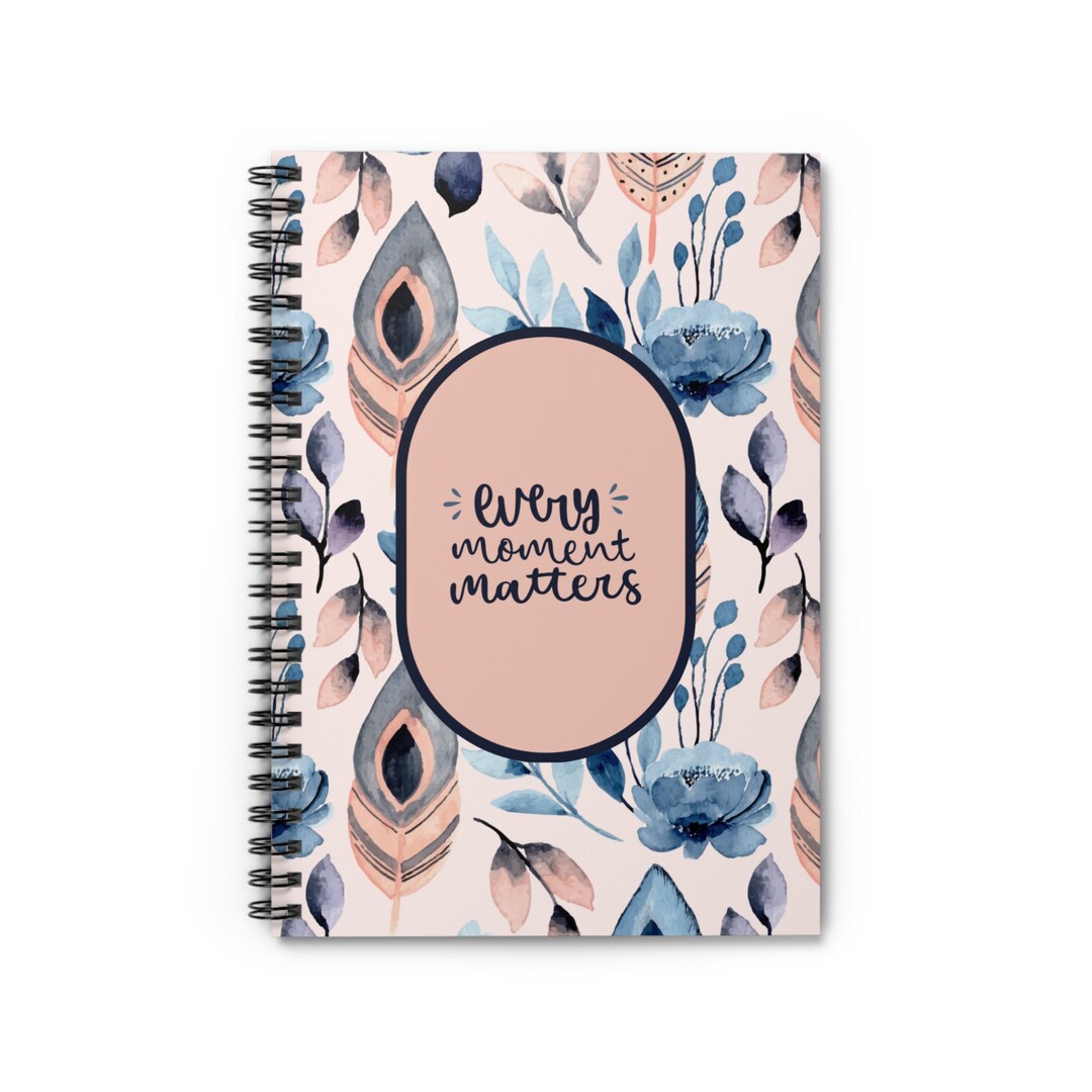Every Moment Matters, Spiral Notebook, Journal, Planner, Lined Paper ...