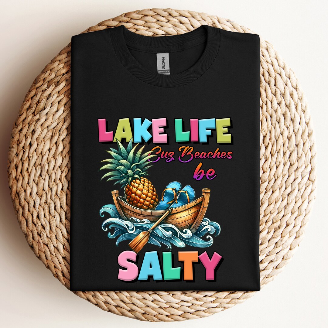 Lake Life Cuz Beaches Be Salty Shirt, Lake Life T Shirt, Lake T-shirt ...