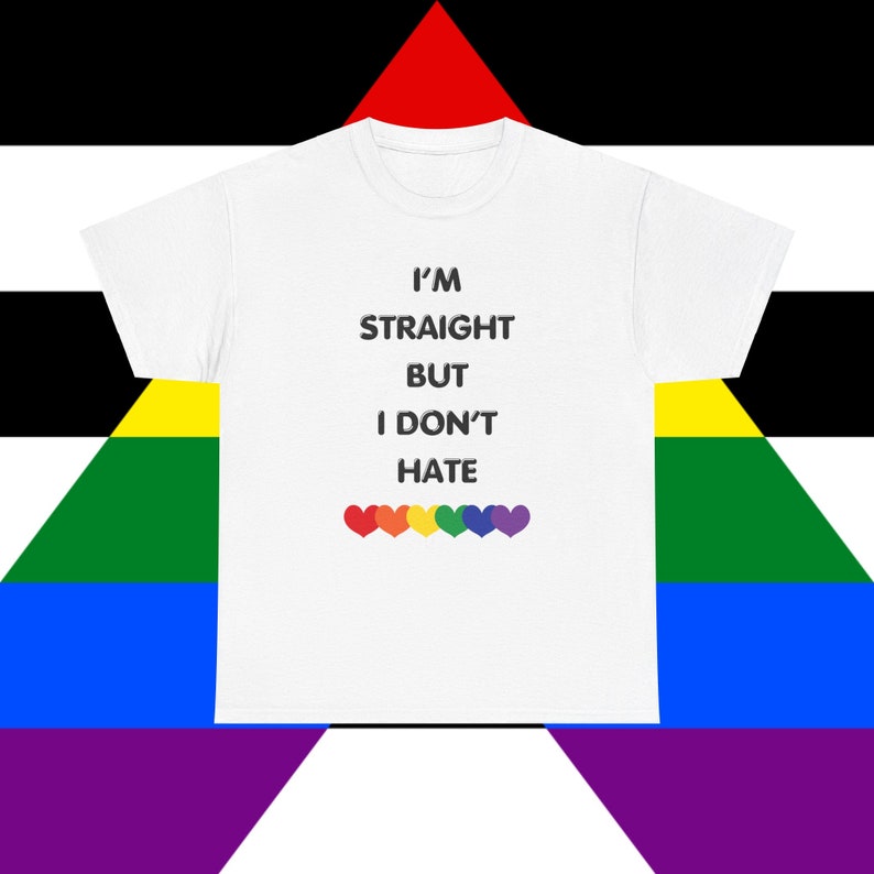 I'm Straight but I Don't Hate Shirt LGBTQ Ally Shirt, Ally T-shirt ...