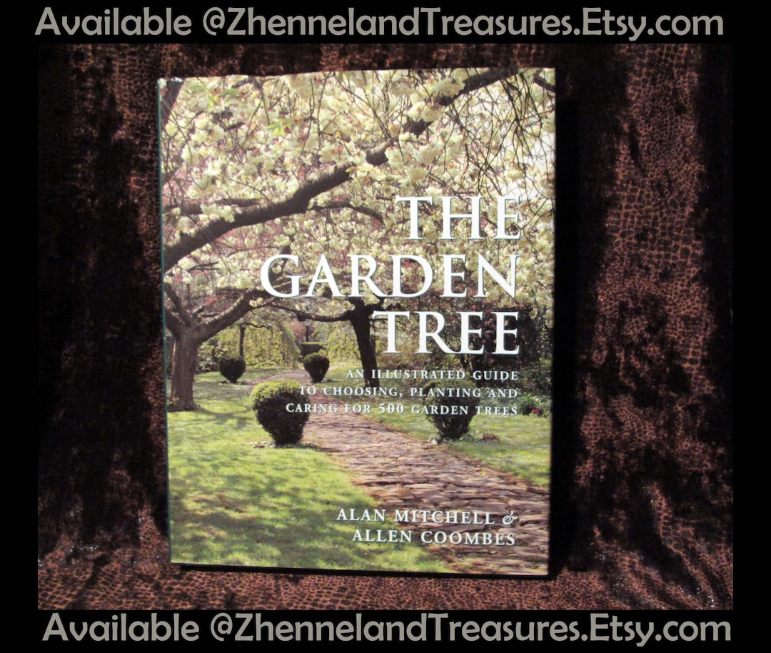 The GARDEN TREE Book: Illustrated Guide to Choosing, Planting Caring ...