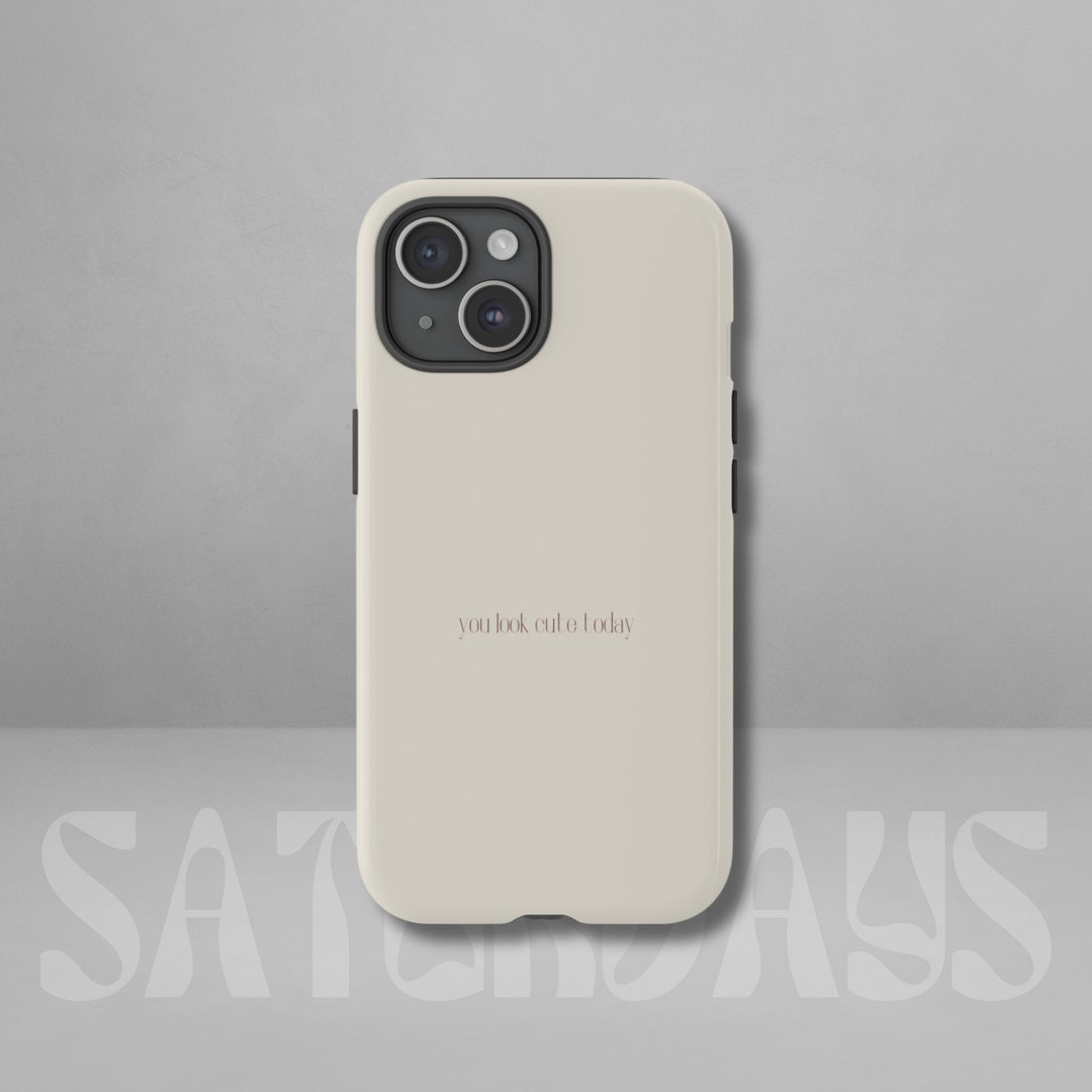 You Look Cute Today Minimalist Phone Case, Confident Phone Case, Modern ...