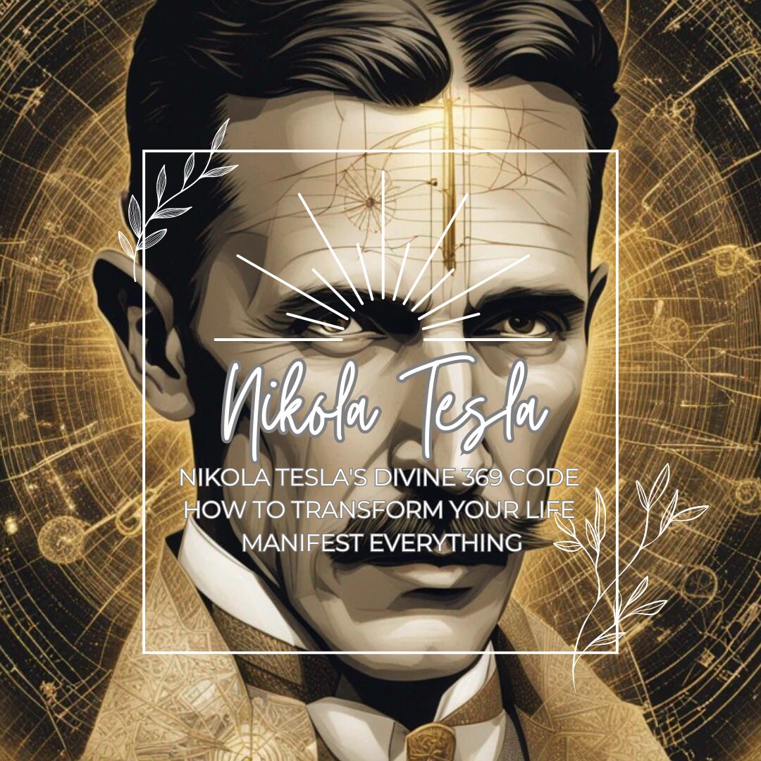 Nikola Teslas Divine 369 Code. HOW TO Transform Your Life. Manifest ...