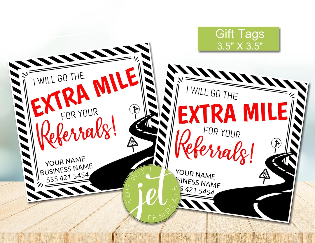 Editable Referral Marketing Gift Tag, I Will Go the Extra Mile for Your ...