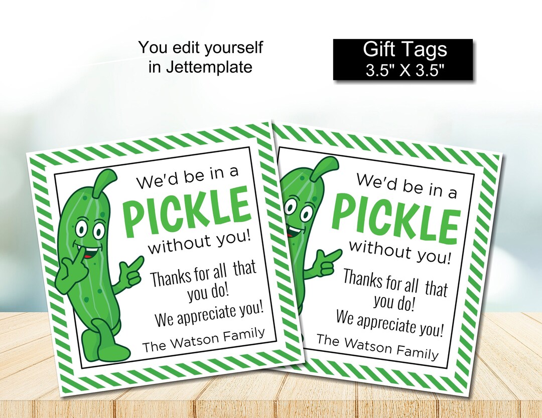 Editable Pickle Gift Tag, We'd Be in a PICKLE, Staff, Customer ...