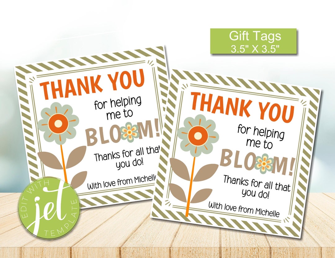 Editable Floral Appreciation Gift Tags, Thank You for Helping Me Bloom ...
