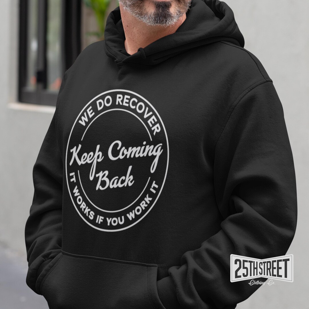 Keep Coming Back It Works If You Work It Hoodie, Sobriety Hoodie ...
