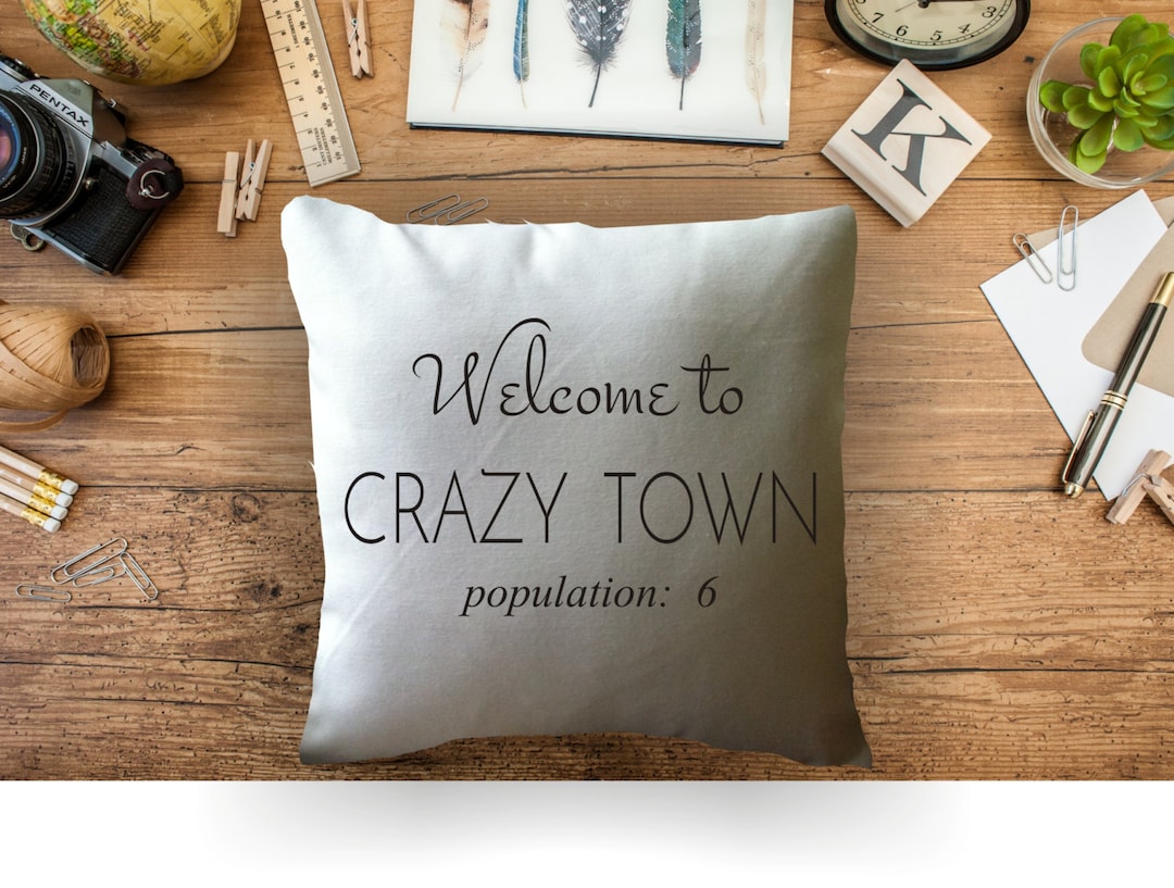 Personalized Welcome to Crazy Town Population Decorative Throw Pillow ...