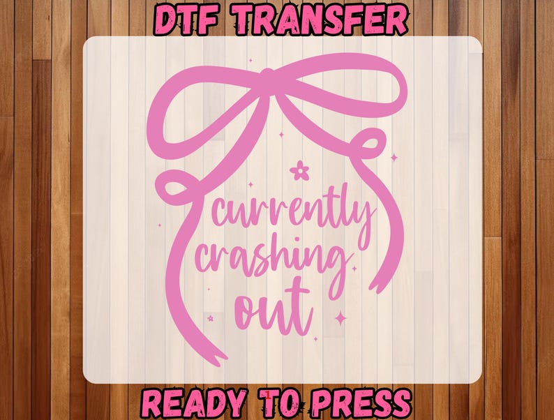 Coquette Bow Currently Crashing Out Ready to Press DTF Transfer, Pink ...