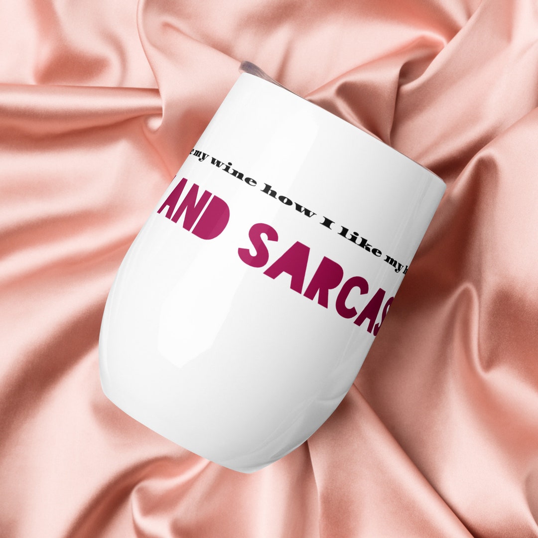 I Like My Wine How I Like My Humor, Dry and Sarcastic Wine Tumbler - Etsy
