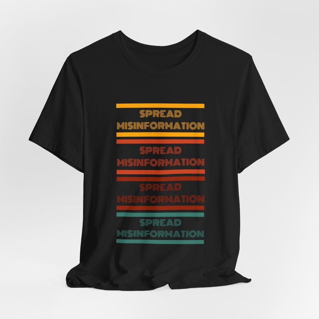 Provocative Misinformation T-shirt: Satirical Commentary on Fake News ...