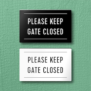 Please KEEP GATE CLOSED Sign - Lightweight and Easy to Install, Modern ...