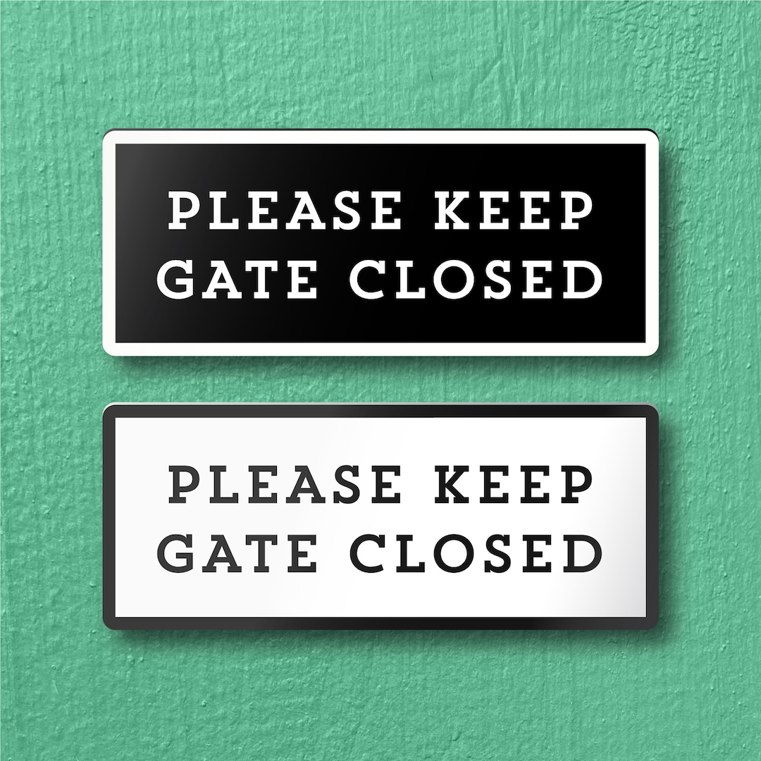 Please KEEP GATE CLOSED Sign - Lightweight and Easy to Install, Modern ...