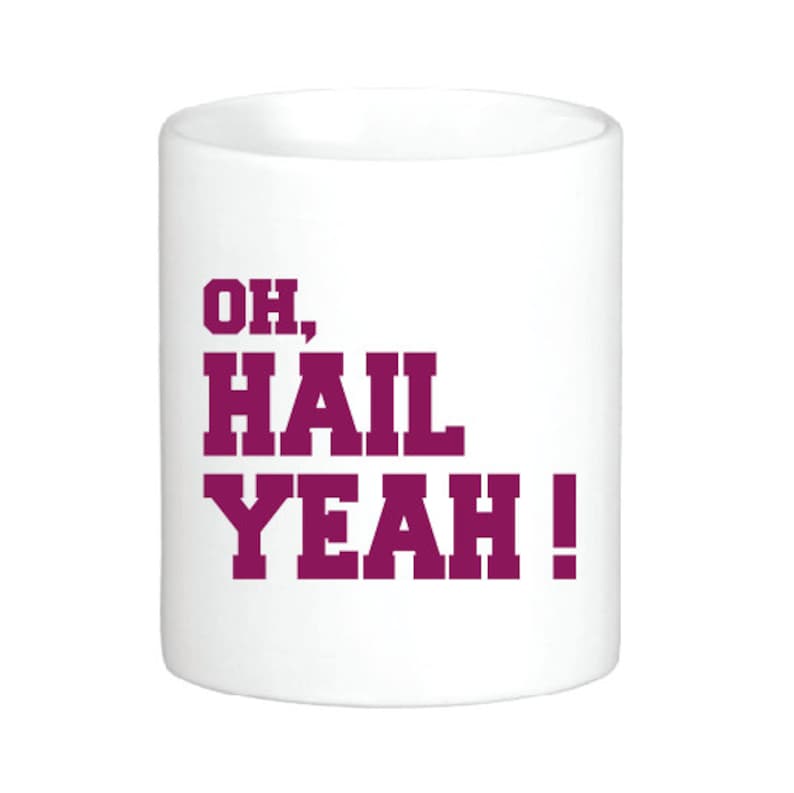 Oh Hail Yeah Coffee Mug Ceramic With Sublimated Funy Design by Project ...