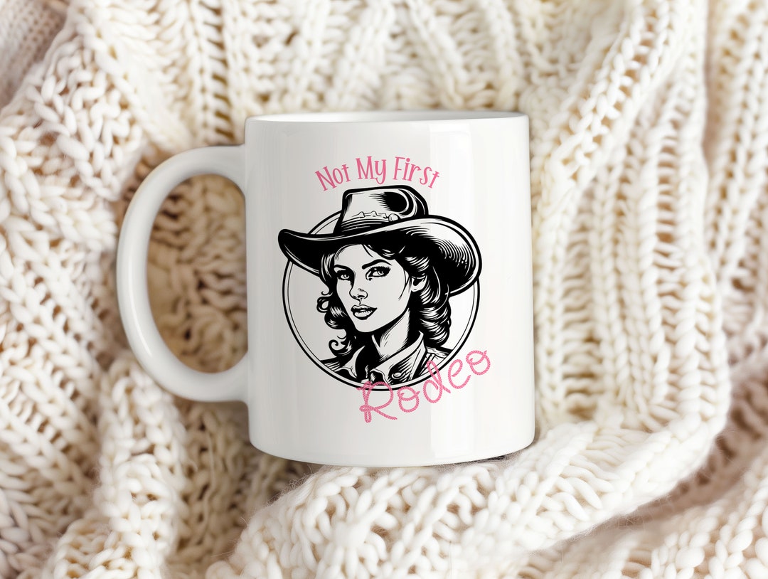 Not My First Rodeo Mug, Cowgirl Rodeo Mug, Cowgirl Mug, Cowgirl Coffee ...