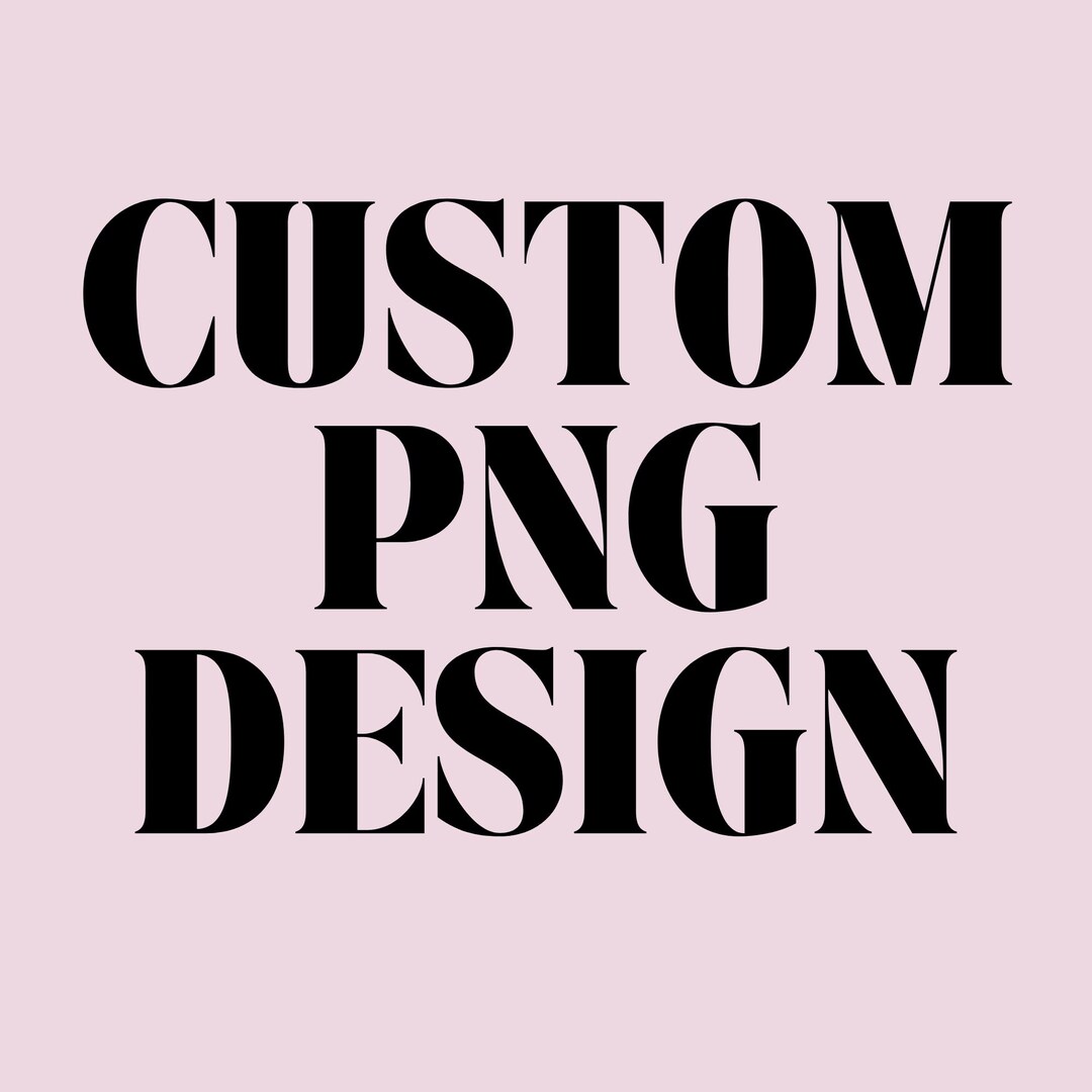 Custom PNG - Please Message Me BEFORE Purchasing - Etsy