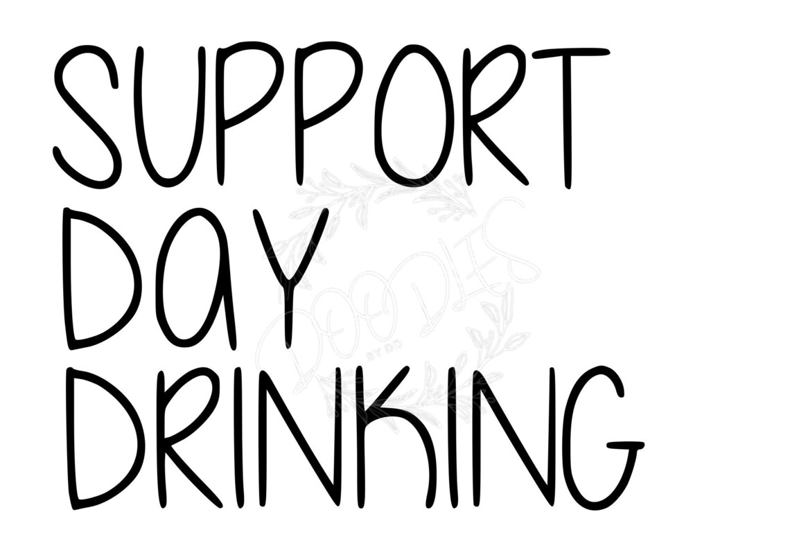 Support Day Drinking SVG PNG JPEG Digital Download File - Etsy