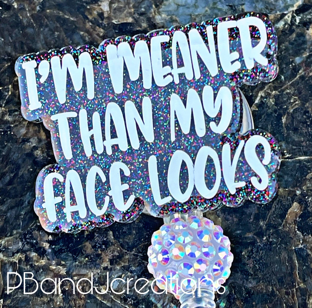 Meaner Than My Face Looks Funny Sparkle Glitter Doctor RN Tech Teacher ...