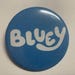 BLUEY Set of 6 Badges Pins 58mm Handmade Retro Unique Gift Kids Adults ...