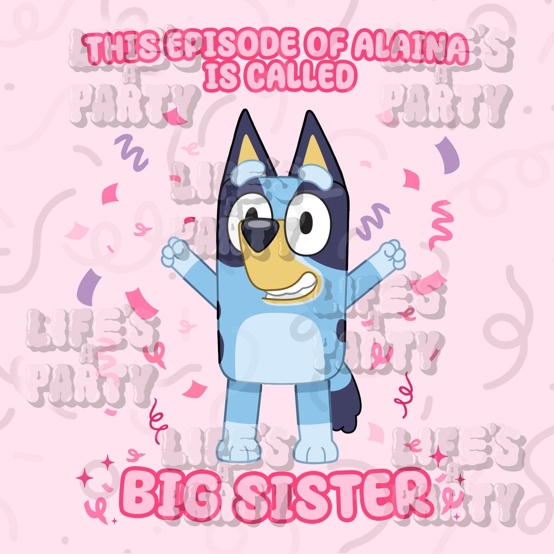 Bluey Big Sister Customizable Design for Celebrations and Parties ...