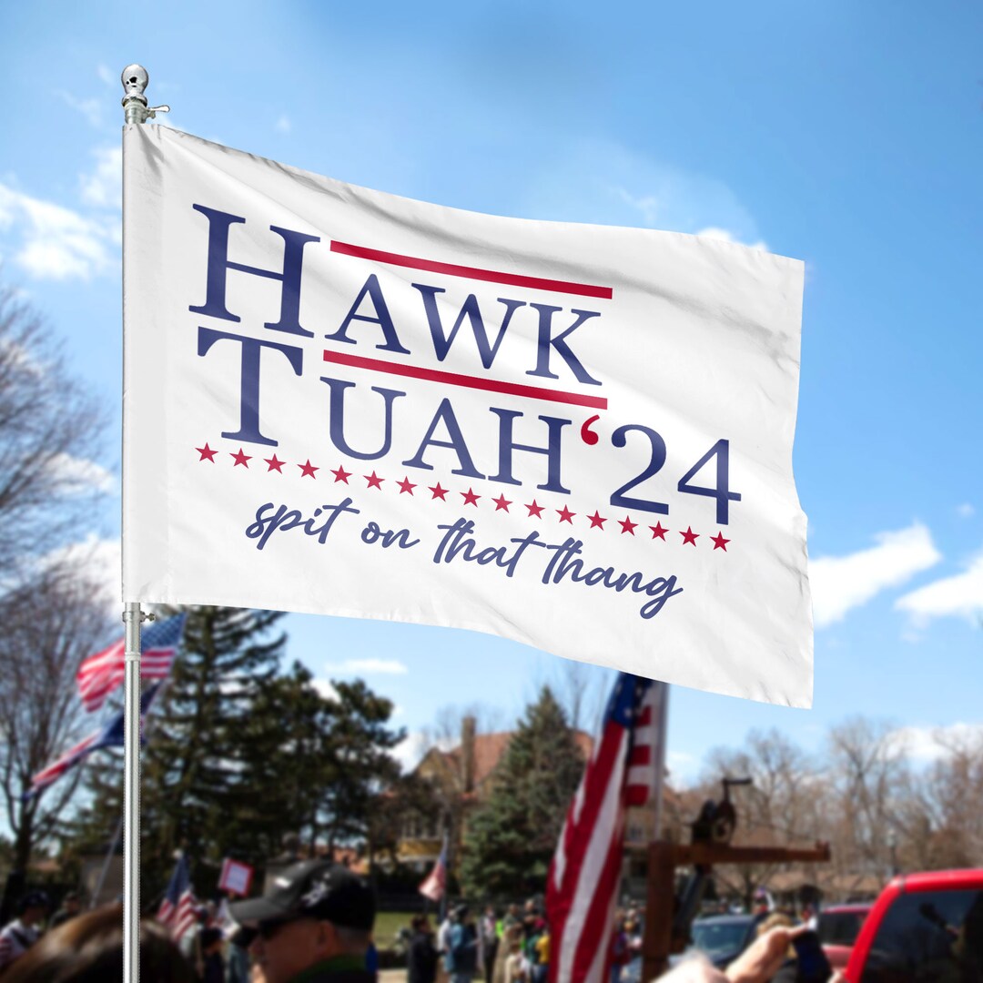 Hawk Tuah '24 Flag, Spit on That Thang Flag, Funny Meme Flags, Hawk ...
