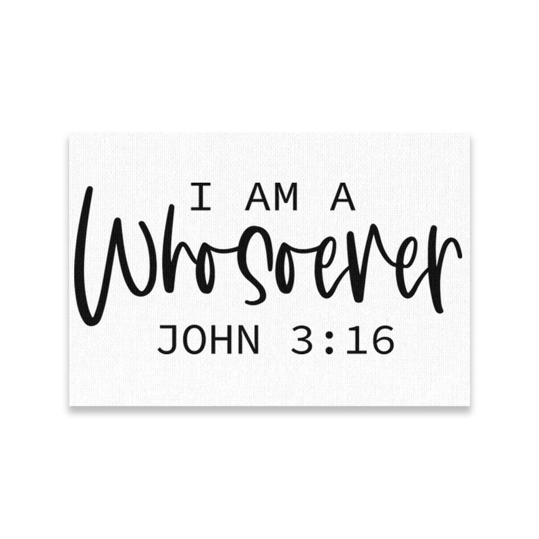I Am A Whosoever John 3:16 Bible Quote Scripture Love Jesus Church ...
