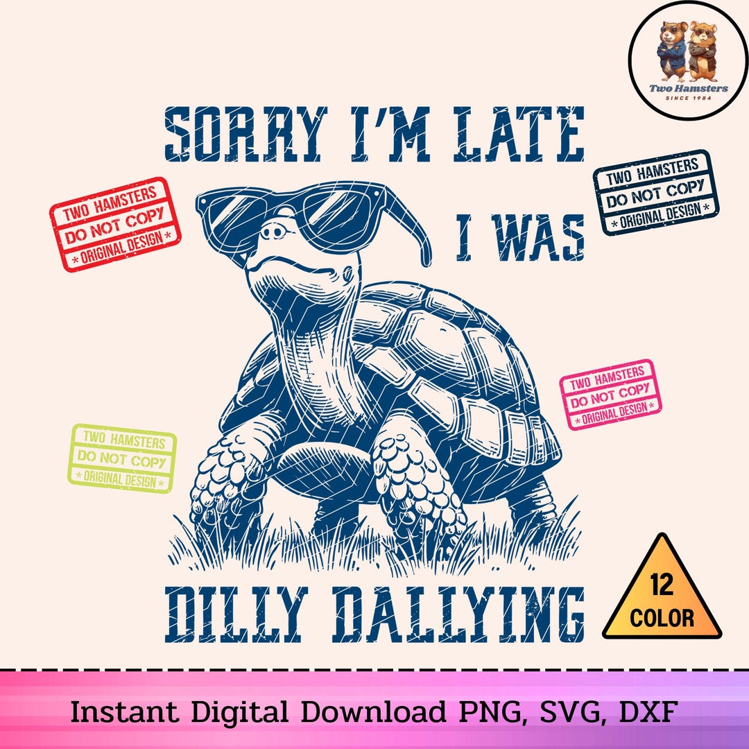 Sorry I'm Late Turtle SVG: Dilly Dallying Shirt Design (digital ...