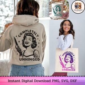 Completely Unhinged SVG PNG Shirt/sweatshirt, Retro Housewife Shirt Png ...