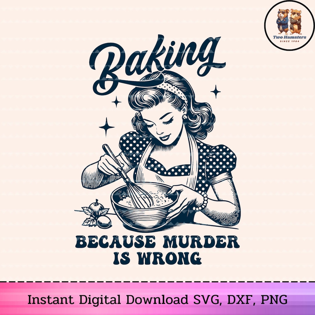 Baking Because Murder is Wrong PNG Shirt/sweatshirt, Gift for Girl ...