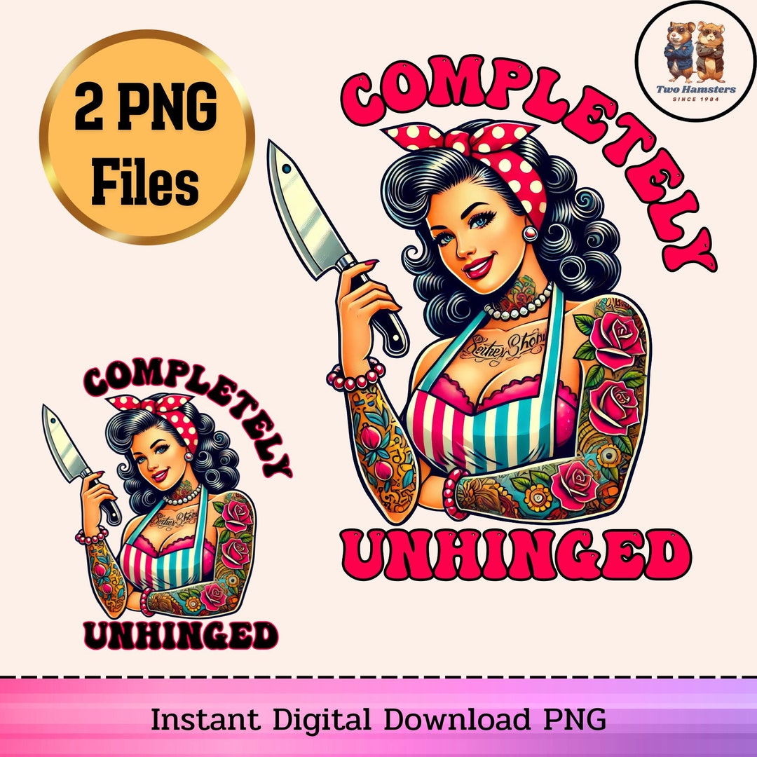 Completely Unhinged PNG Shirt/sweatshirt, Retro Unhinged Girl, Trendy ...