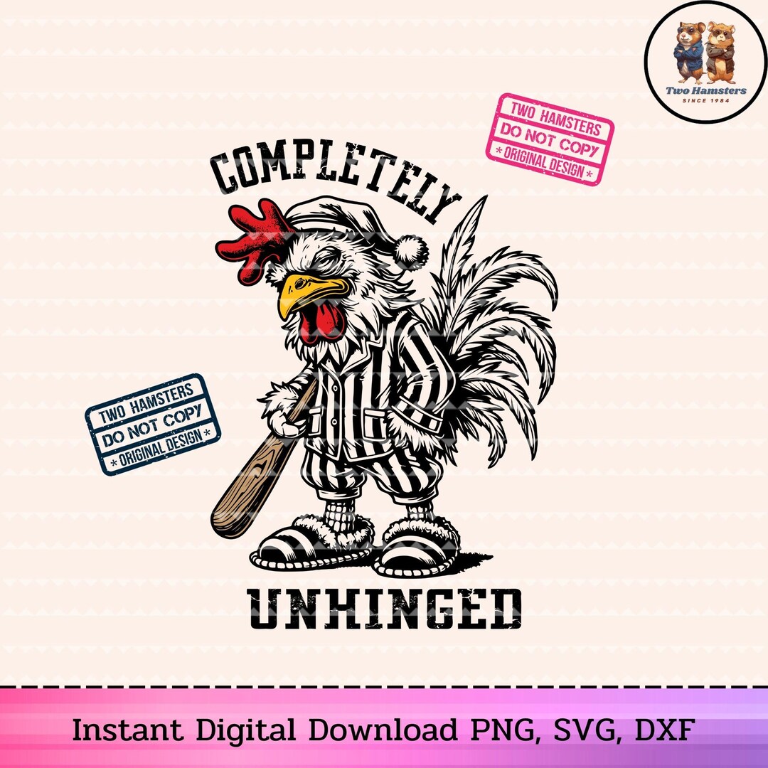 Completely Unhinged SVG PNG Shirt/sweatshirt, Chicken Lover Svg ...