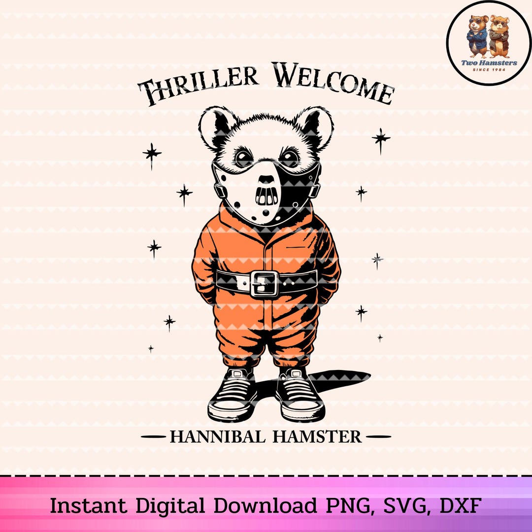 Thriller Welcome Hannibal Hamster SVG PNG Shirt/sweatshirt, Creepy Cute ...