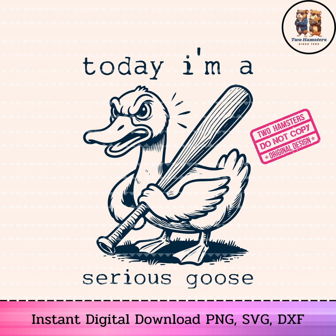 Today I'm a Serious Goose SVG PNG Shirt/sweatshirt, Funny Goose, Silly ...