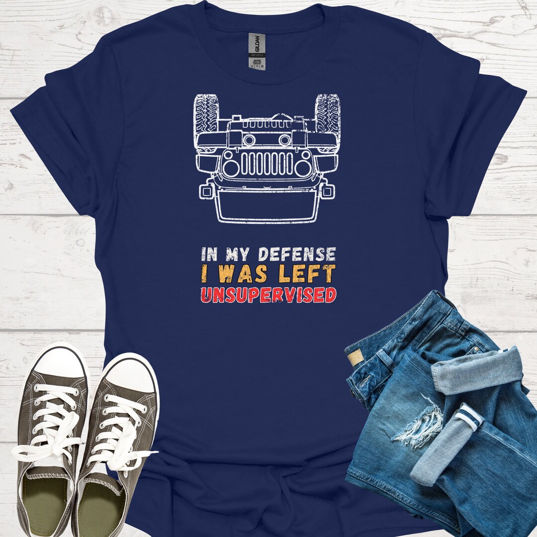 Funny Tshirt "in My Defense I Was Left Unsupervised" Graphic Tee ...