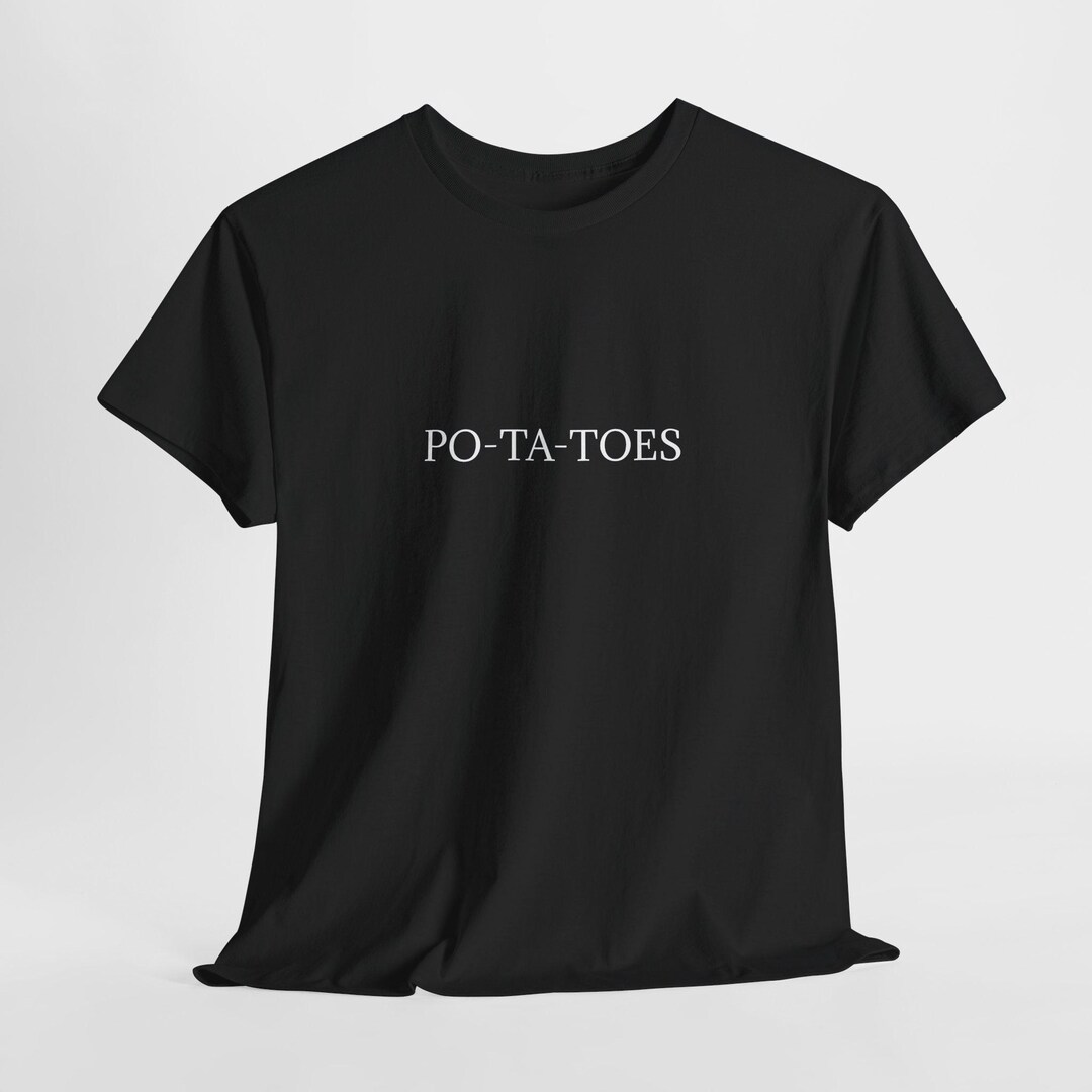 PO TA TOES! Potatoes Shirt, Potato Lover Gift, Food Pun Graphic Tee ...