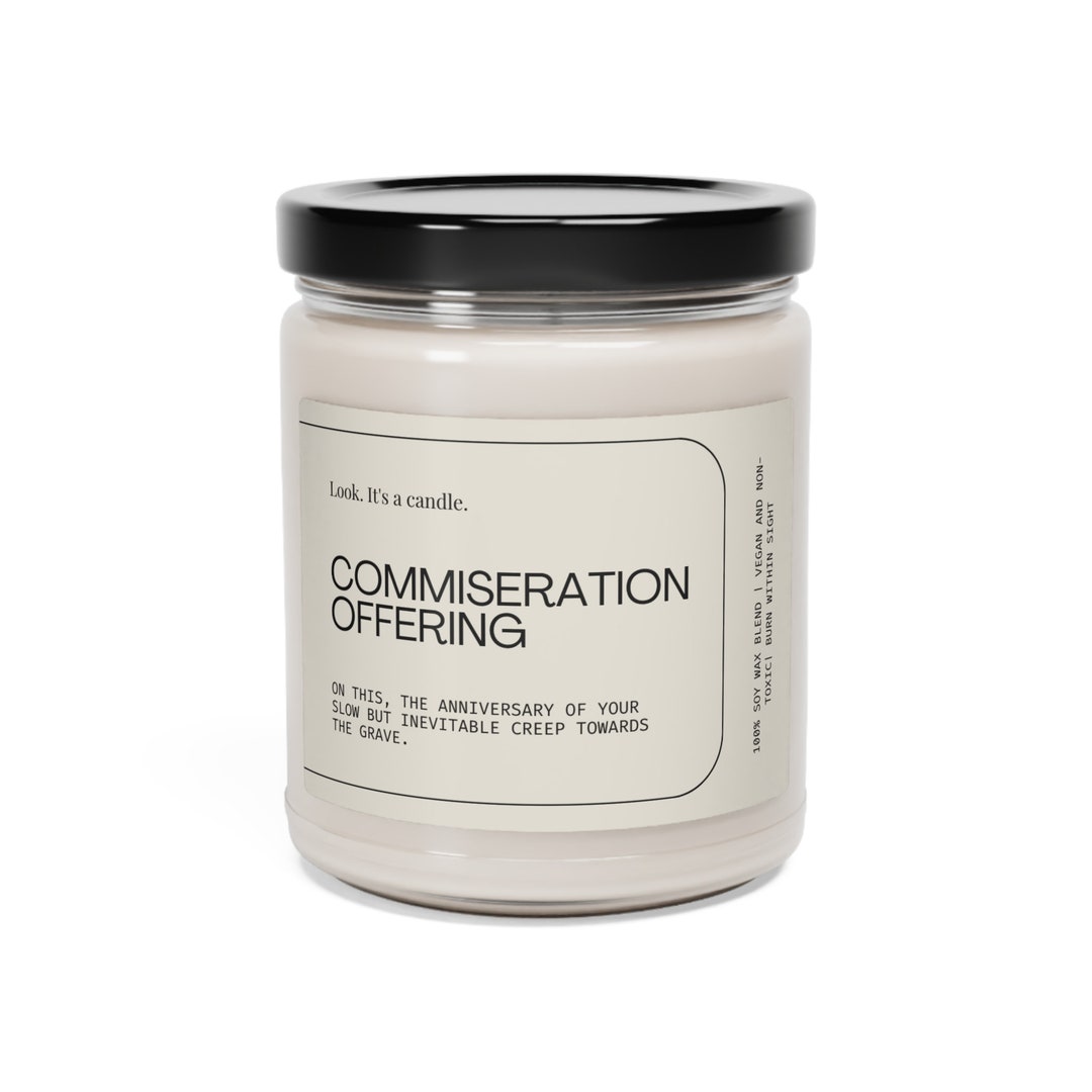 Commiseration Offering Soy Wax Candle Birthday Gift, A Little Treat ...