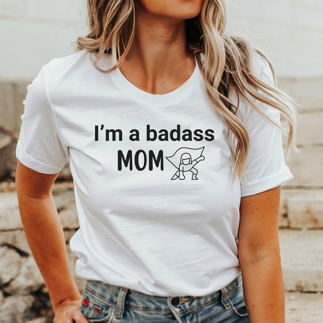 I'm a Badass Mom, Funny Mom Shirt, Minimal Mom Shirt, Gift for Mom ...