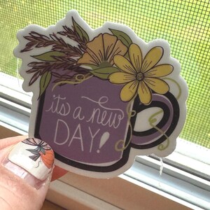 Its a New Day Sticker, Coffee Cup Stickers, Floral Stickers, Coffee and ...