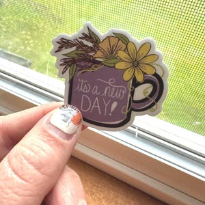 Its a New Day Sticker, Coffee Cup Stickers, Floral Stickers, Coffee and ...