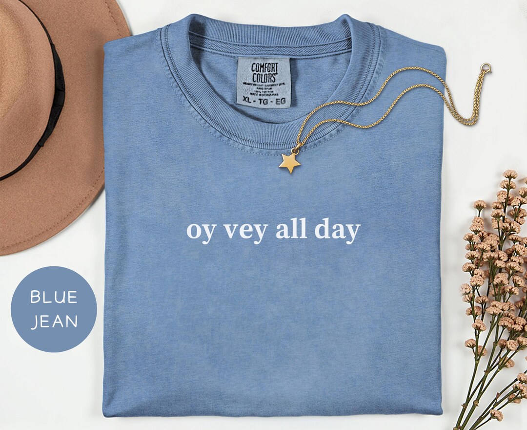 Oy Vey All Day T Shirt, Jewish Saying Tee, Funny Yiddish Shirt, Trendy ...