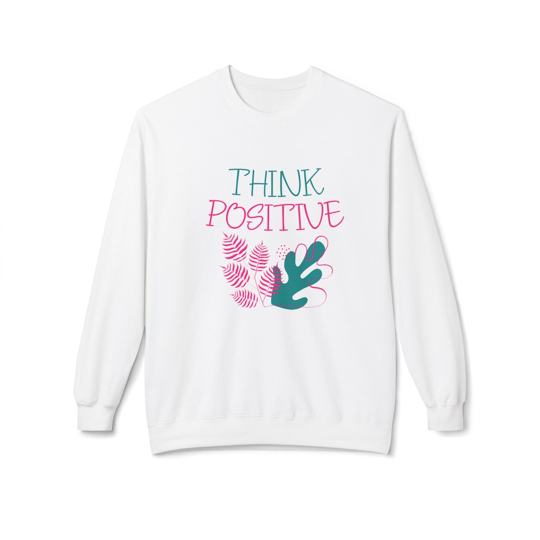 Stay Positive Inspirational Sweatshirt for Positive Vibes, Unisex ...