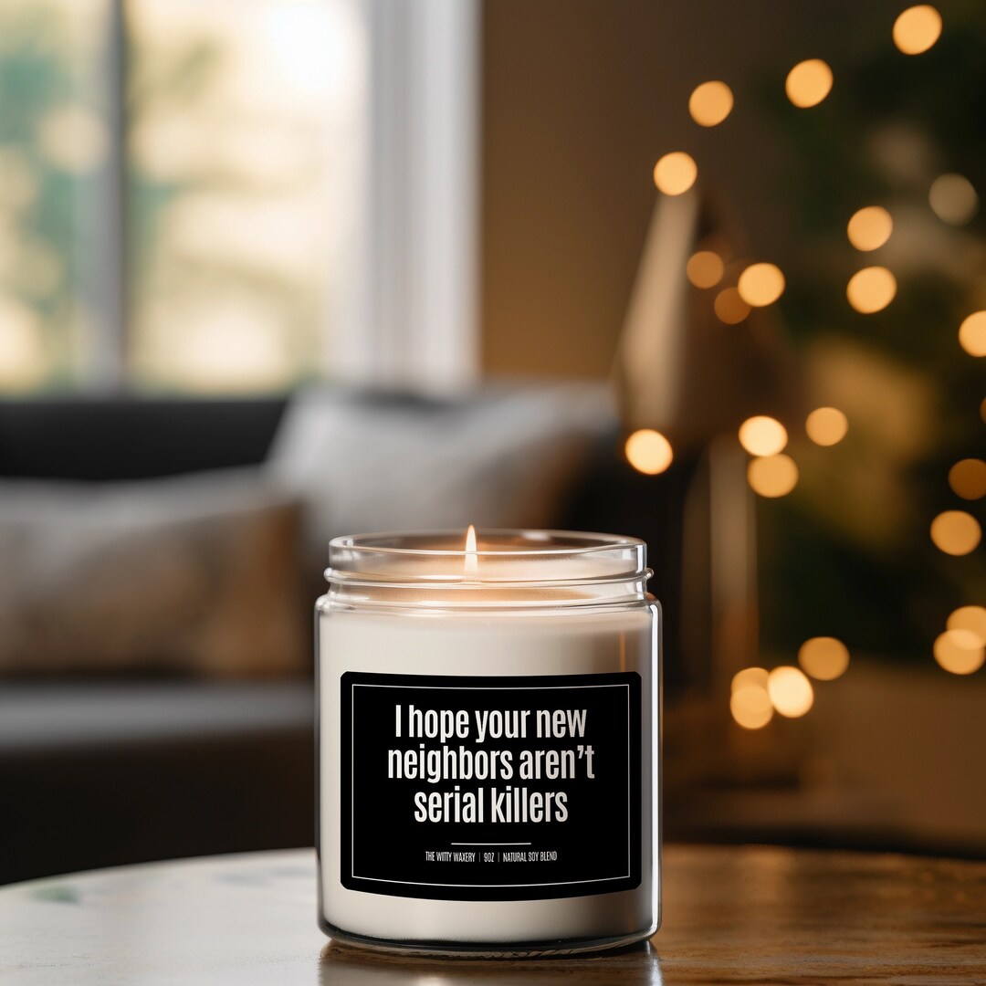 Hope Your New Neighbors Aren't Serial Killers Funny Scented Candle ...