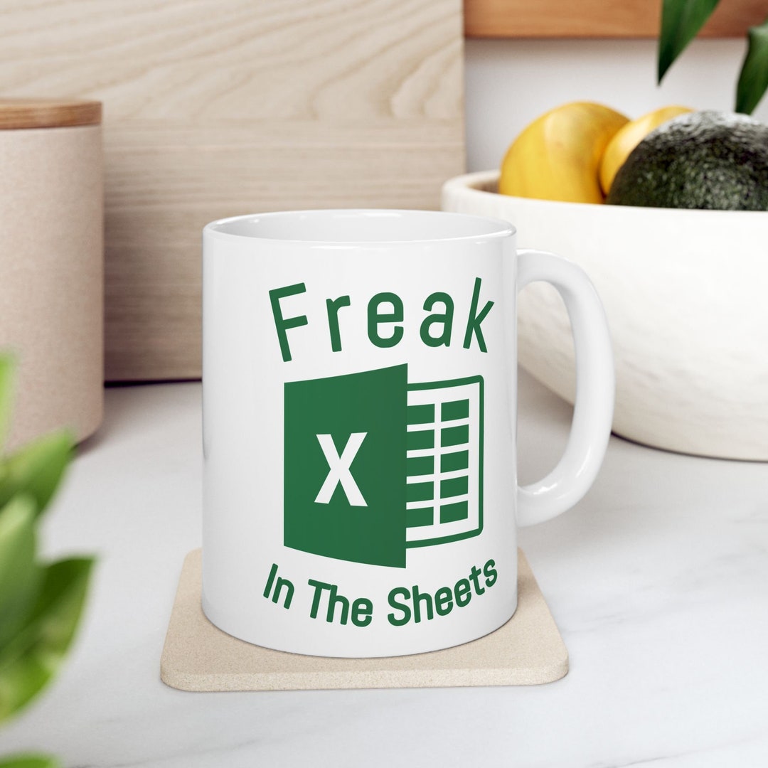 Freak in the Sheets Mug, Freak in the Sheets Excel Mug, Funny Presents ...