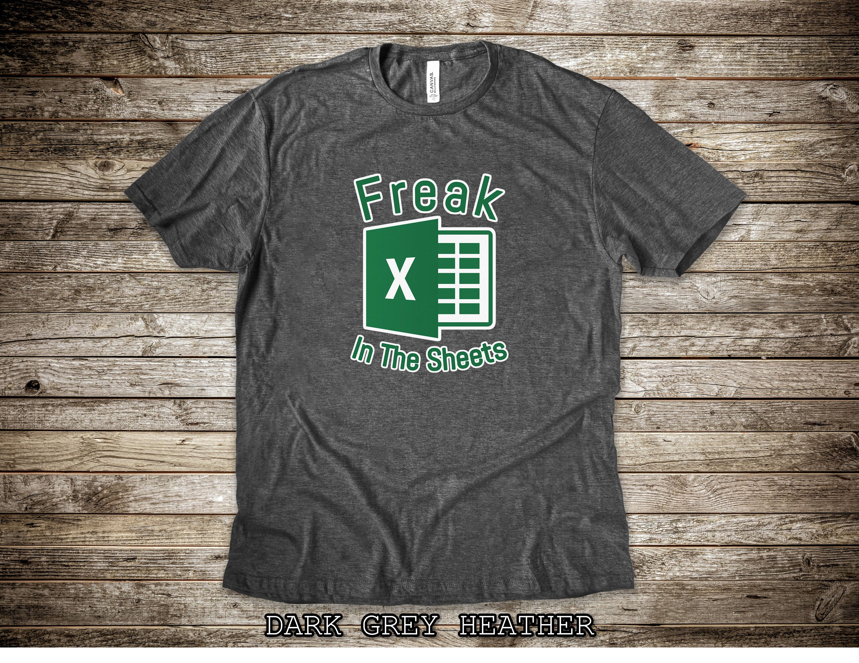 Freak in the Sheets Excel Shirt, Freak in the Spreadsheets Shirt, Freak ...