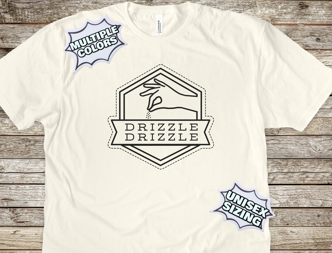 Drizzle Drizzle T Shirt, Drizzle Drizzle Tshirt, Drizzle Drizzle Tee ...