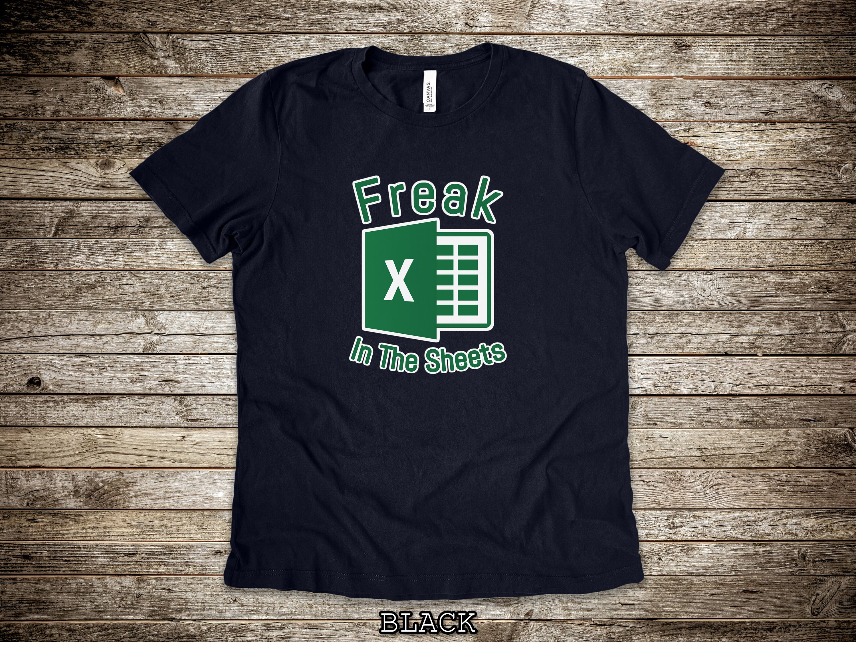 Freak in the Sheets Excel Shirt, Freak in the Spreadsheets Shirt, Freak ...