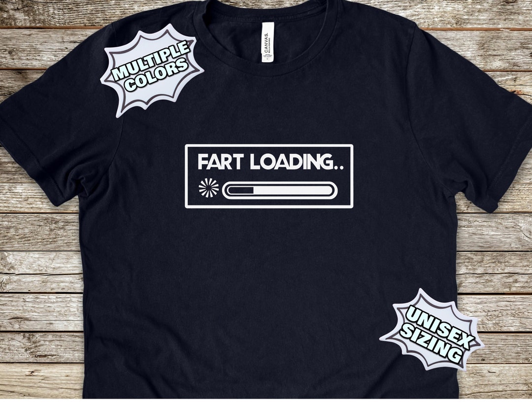 Fart Loading Shirt, Fart Loading T Shirt, Fart Now Loading Shirt, Fart ...