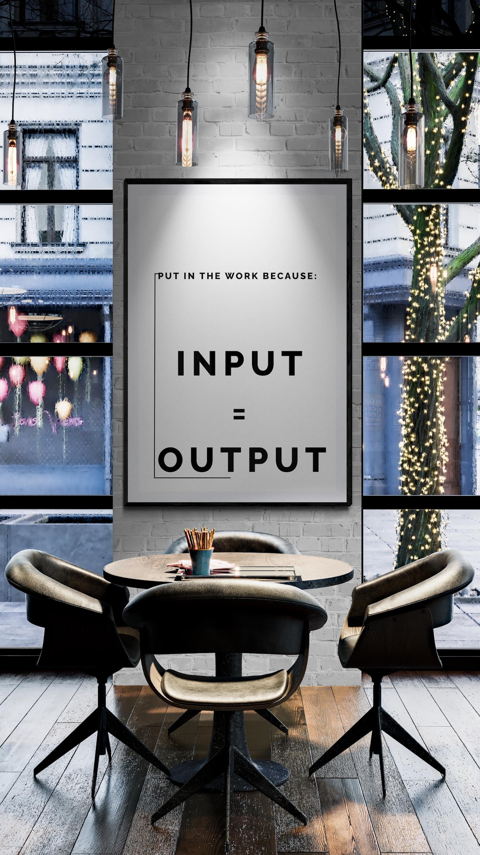 Input Output Maximum Effort Seize Day Motivation Decor Hustle Success Entrepreneur Consistency ...