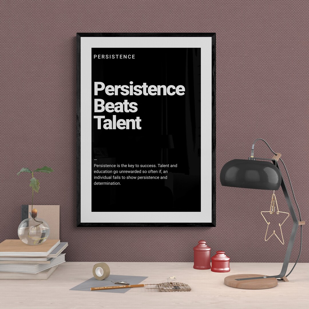 Persistence Beats Talent Poster: Motivational Wall Art - Etsy