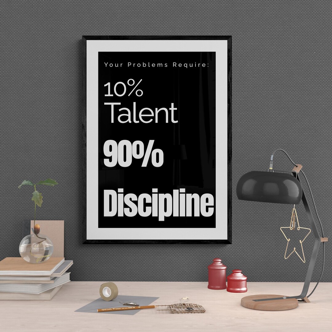 10% Talent 90 Percent Discipline Poster | Seize the Day | Motivation ...